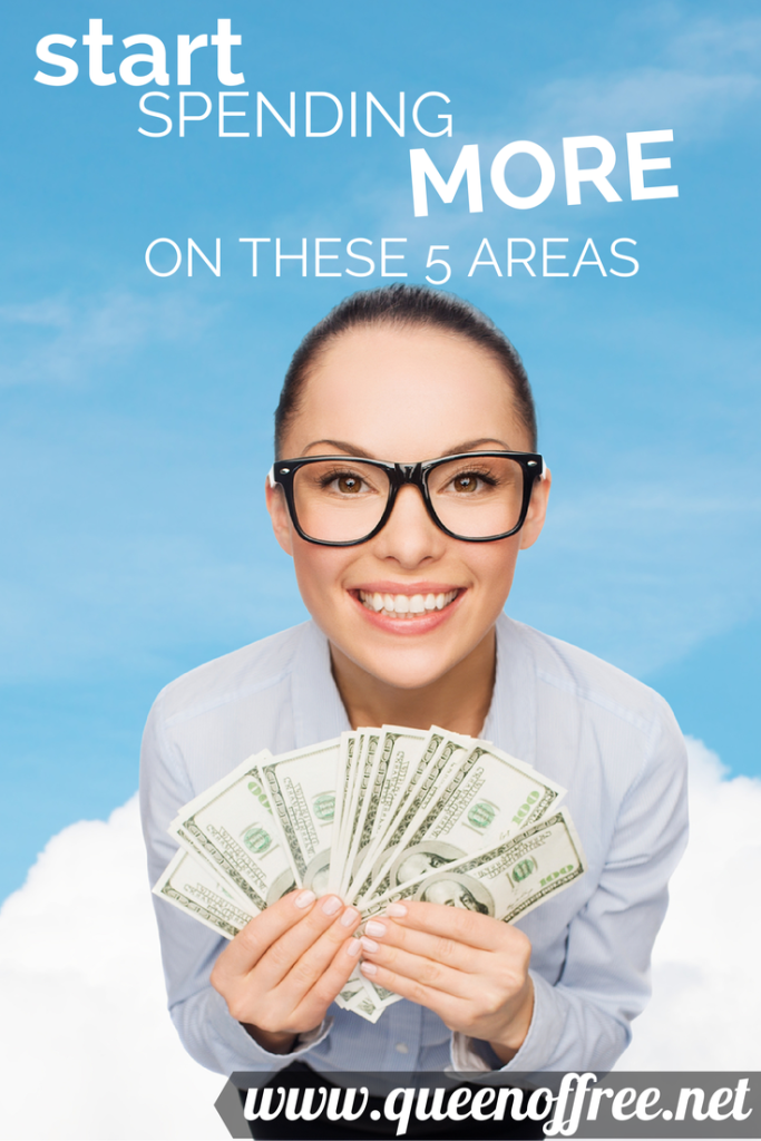 Five Areas You Should Spend More Money - Queen of Free