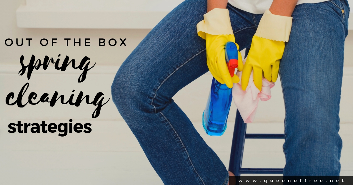 Out of the Box Spring Cleaning Strategies - Queen of Free